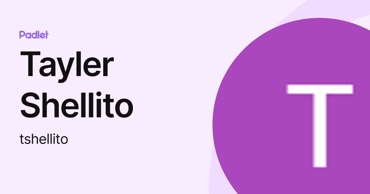 Tayler Shellito (tshellito) profile | Padlet