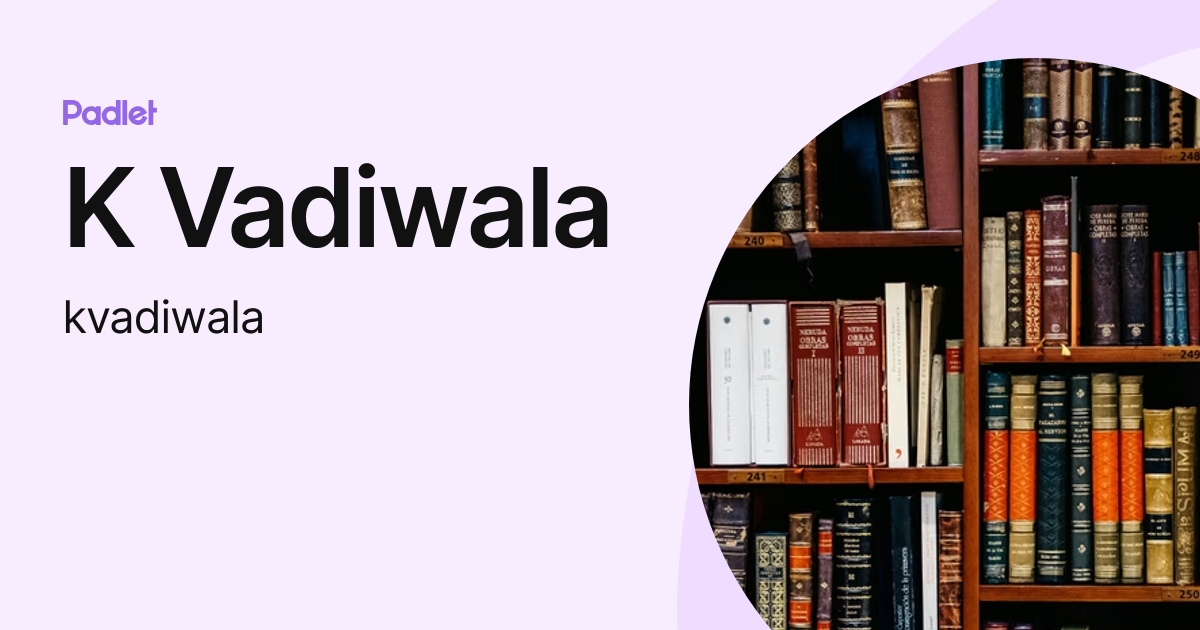 K Vadiwala (kvadiwala) profile | Padlet