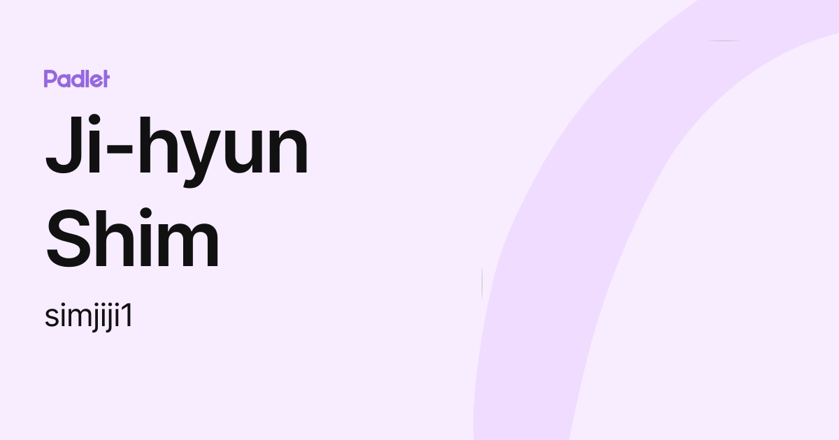 Ji-hyun Shim (simjiji1) profile | Padlet