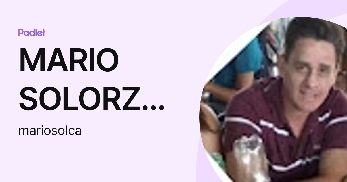 MARIO SOLORZANO (mariosolca) profile | Padlet