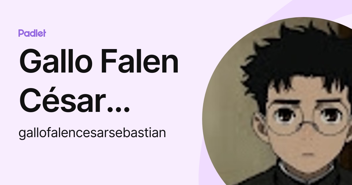 Gallo Falen César Sebastian (gallofalencesarsebastian) profile | Padlet