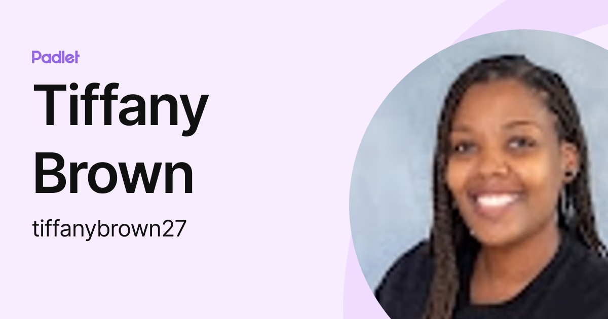 Tiffany Brown (tiffanybrown27) profile | Padlet