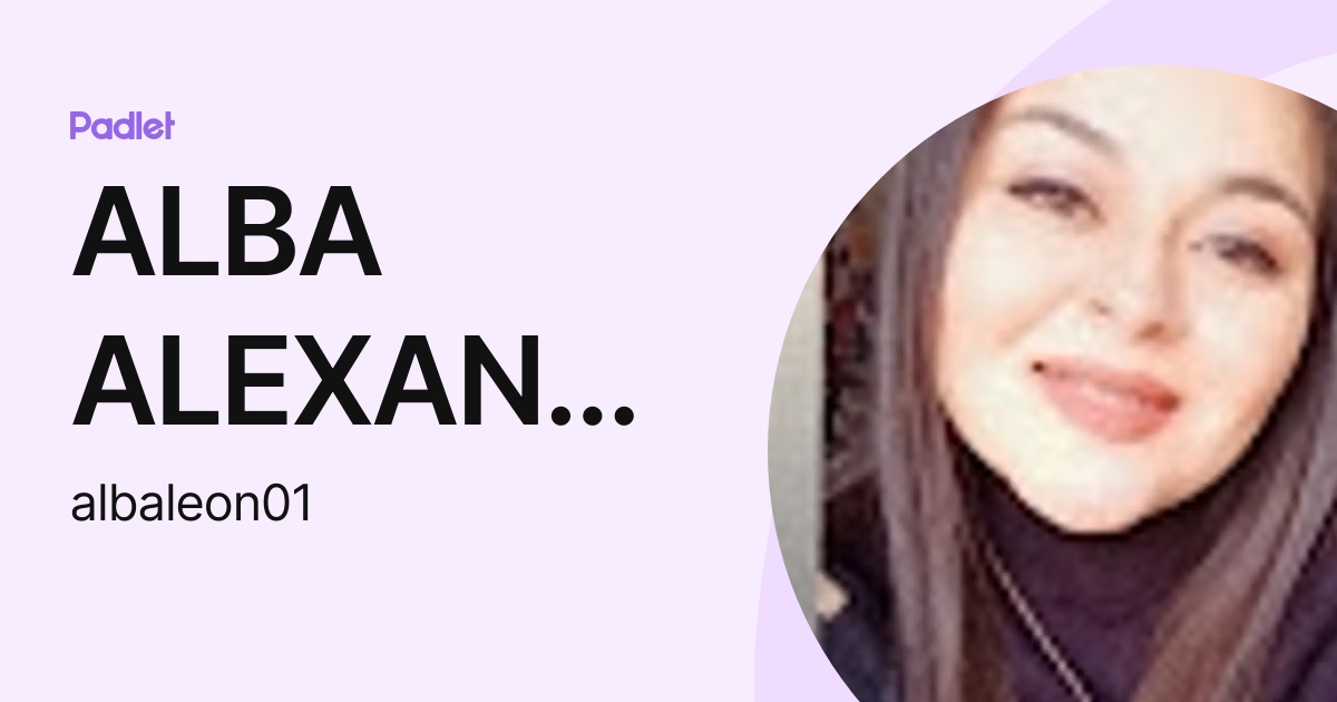 ALBA ALEXANDRA LEON ROJAS (albaleon01) profile | Padlet