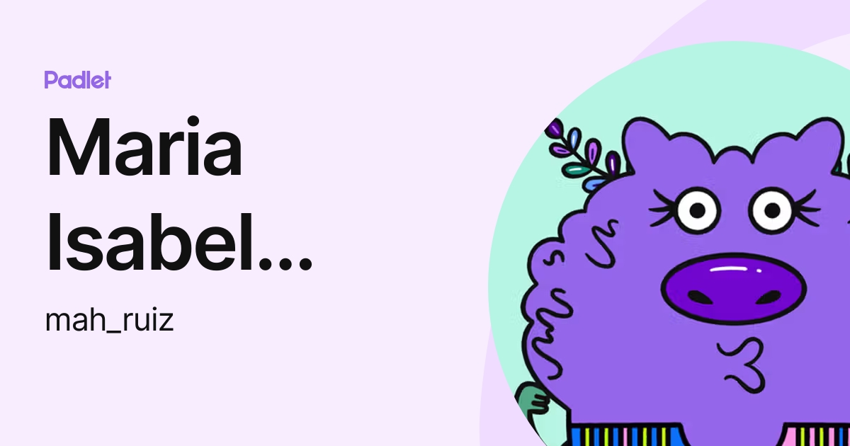 Maria Isabel Rodrigues Ruiz (mah_ruiz) profile | Padlet
