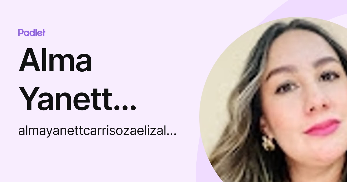 Alma Yanett Carrisoza Elizalde (almayanettcarrisozaelizalde) profile | Padlet