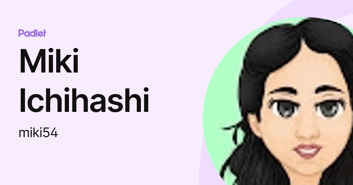 Miki Ichihashi (miki54) profile | Padlet