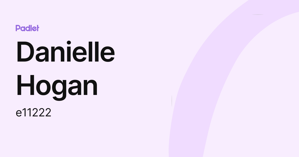 Danielle Hogan (e11222) profile | Padlet