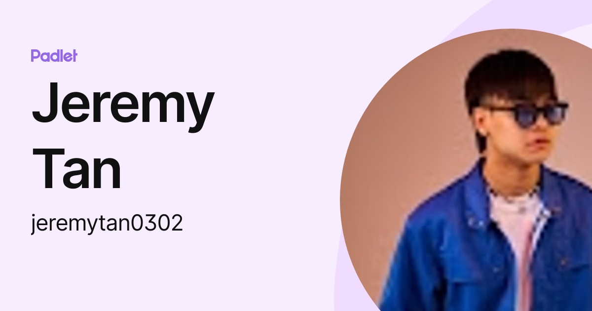Jeremy Tan (jeremytan0302) profile | Padlet