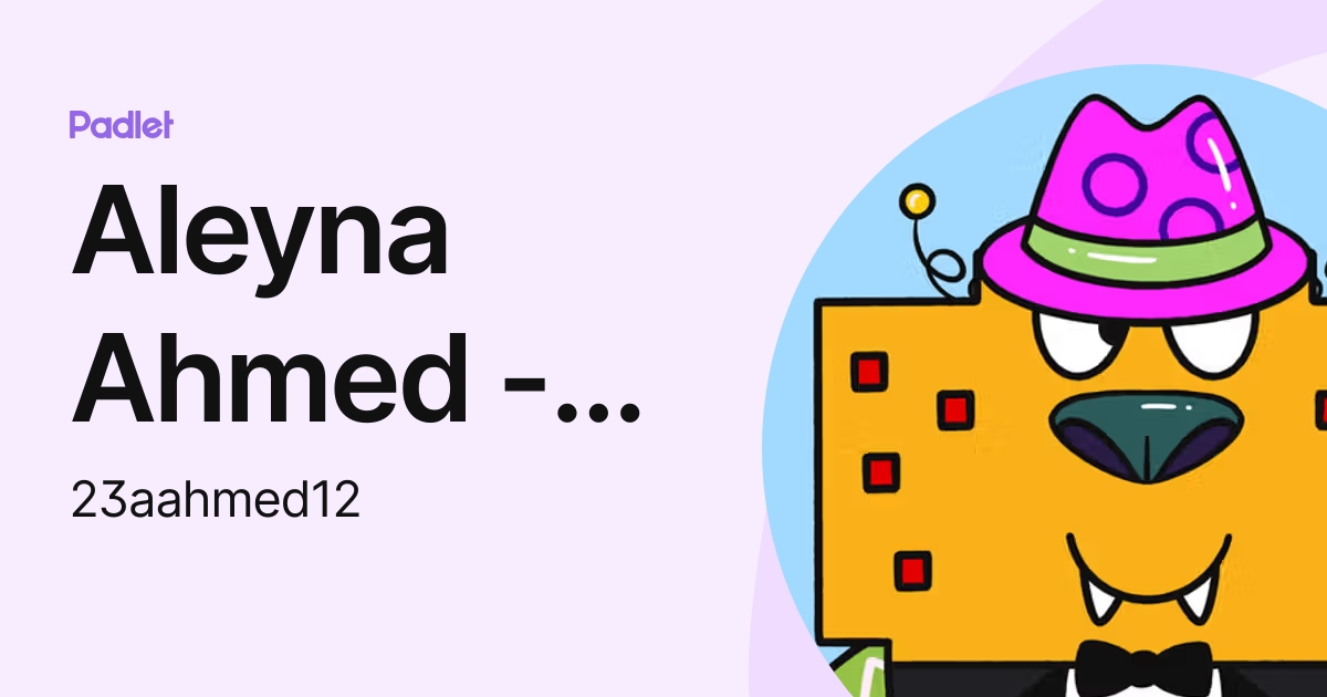 Aleyna Ahmed - LDE Learner (23aahmed12) profile | Padlet