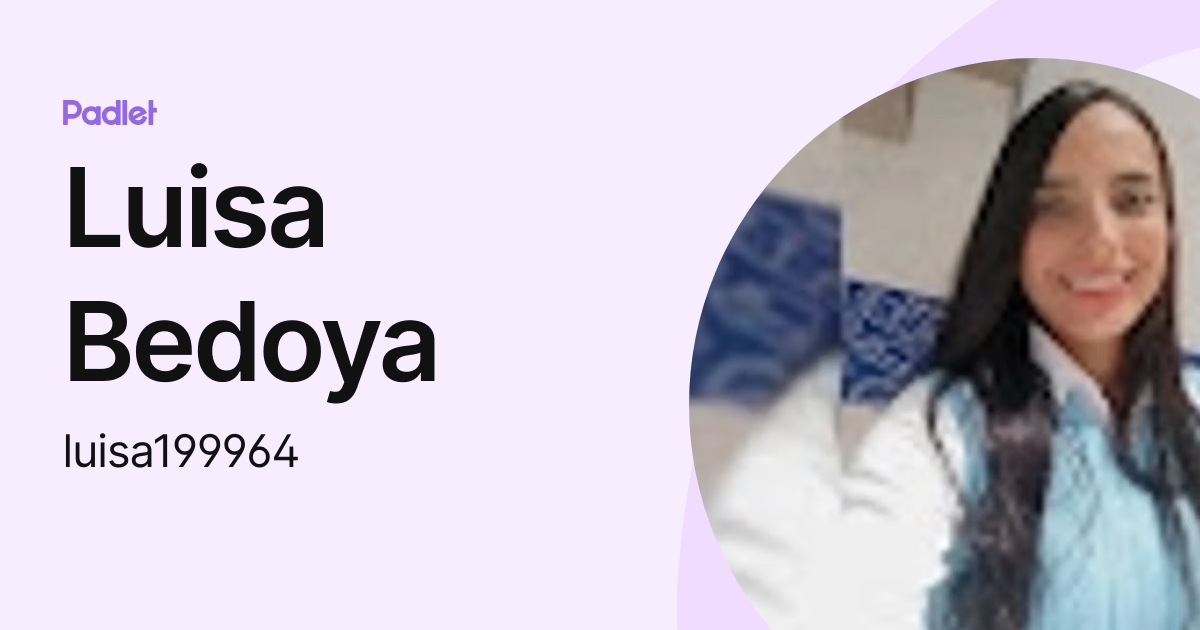 Luisa Bedoya (luisa199964) profile | Padlet