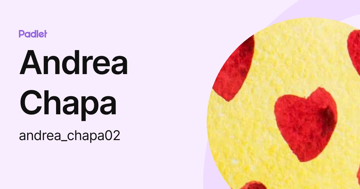 Andrea Chapa (andrea_chapa02) profile | Padlet