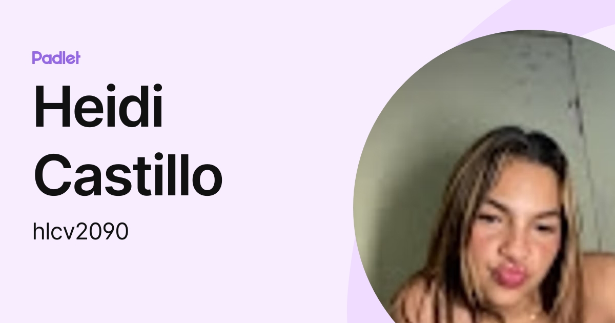 Heidi Castillo (hlcv2090) profile | Padlet