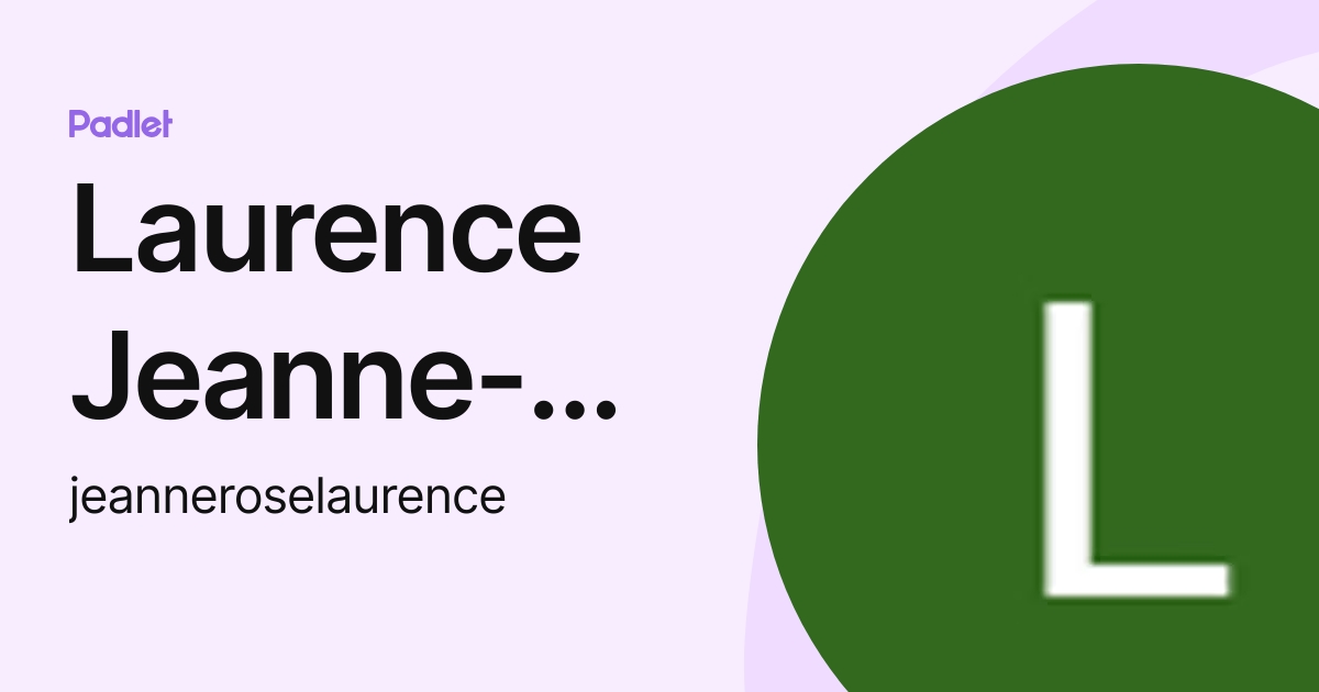 Laurence Jeanne-Rose (jeanneroselaurence) profile | Padlet