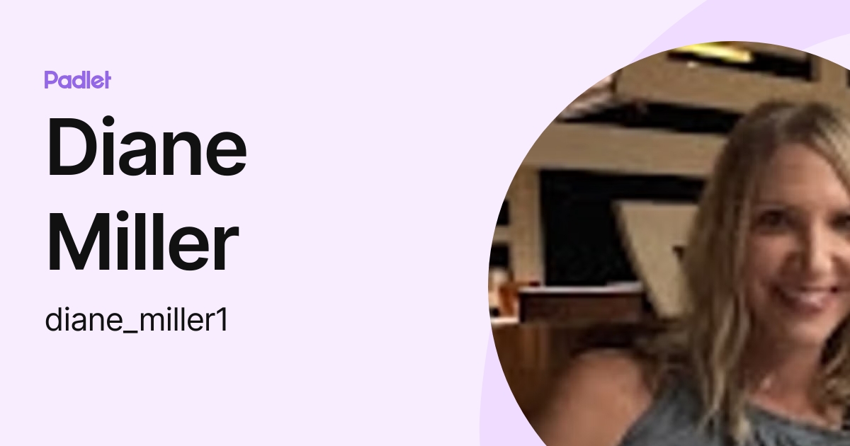 Diane Miller (diane_miller1) profile | Padlet