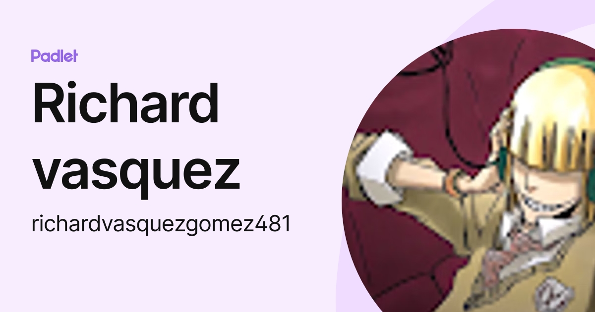 Richard vasquez (richardvasquezgomez481) profile | Padlet