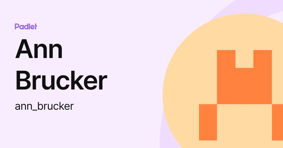 Ann Brucker (ann_brucker) profile | Padlet