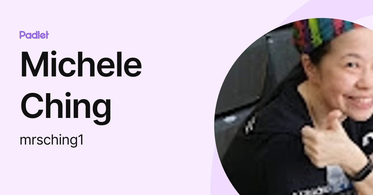 Michele Ching (mrsching1) profile | Padlet