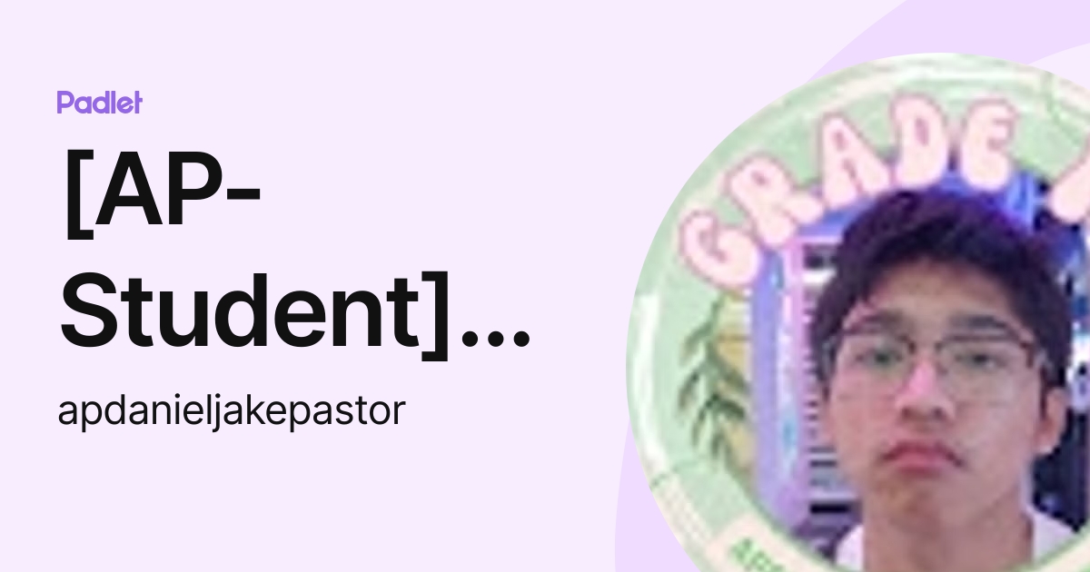 [AP-Student] Daniel Jake Pastor (apdanieljakepastor) profile | Padlet