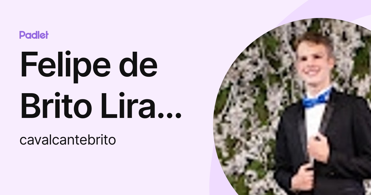 Felipe de Brito Lira Cavalcante (cavalcantebrito) profile | Padlet