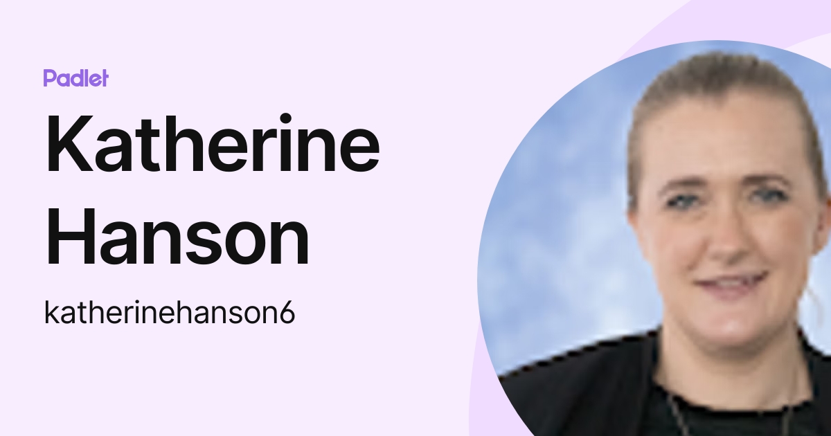 Katherine Hanson (katherinehanson6) profile | Padlet