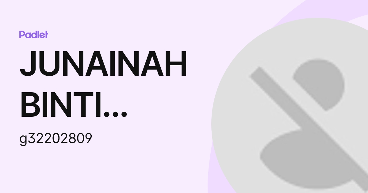 JUNAINAH BINTI ABDUL JALEL Moe (g32202809) profile | Padlet