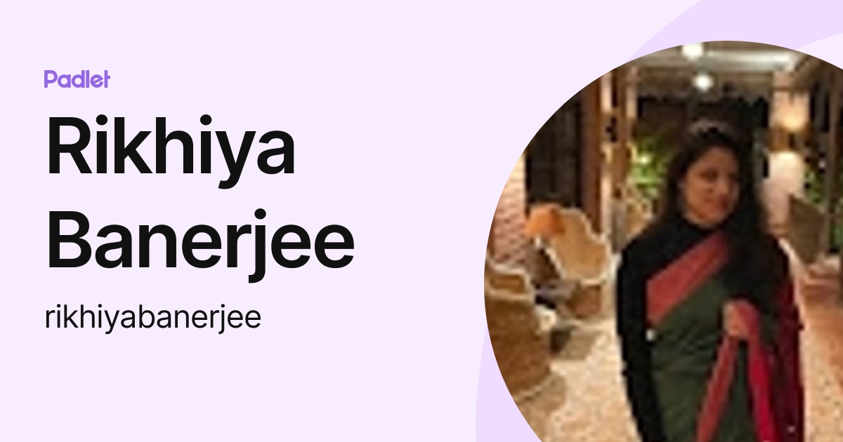 Rikhiya Banerjee (rikhiyabanerjee) profile | Padlet
