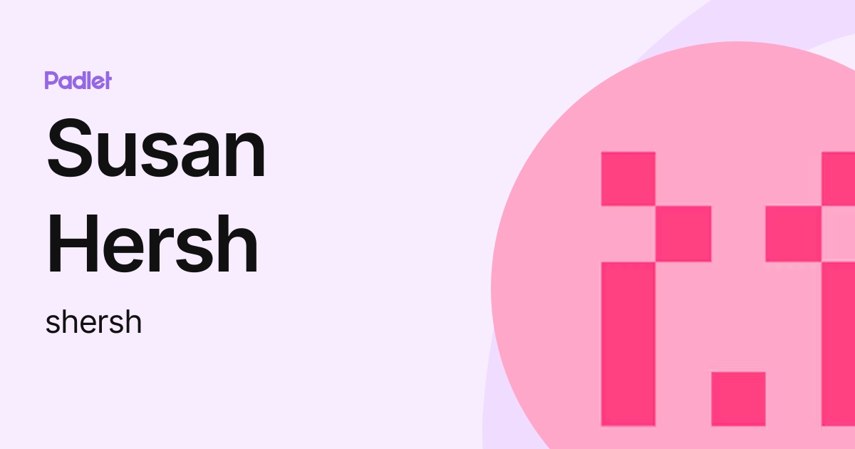 Susan Hersh (shersh) profile | Padlet