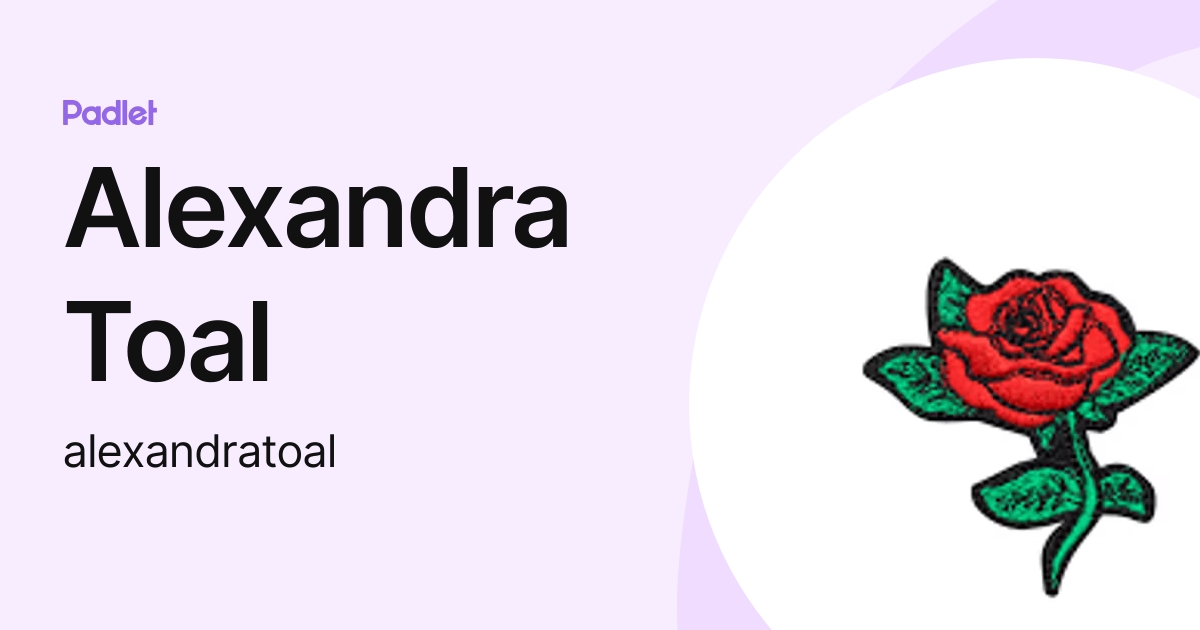 Alexandra Toal (alexandratoal) profile | Padlet