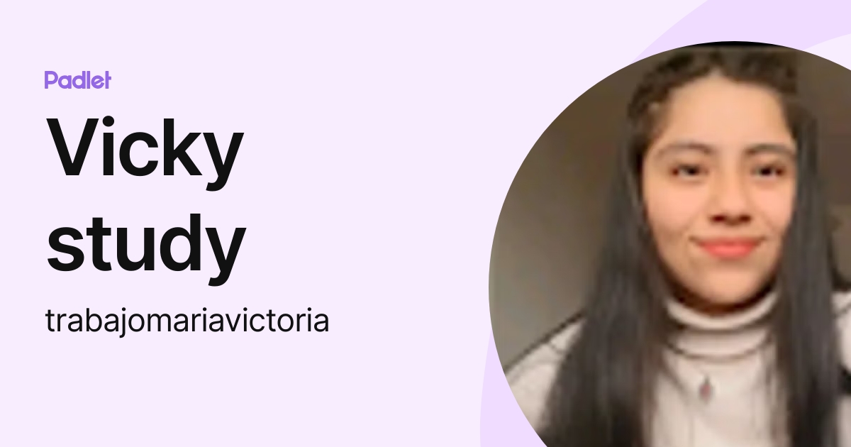 Vicky study (trabajomariavictoria) profile | Padlet