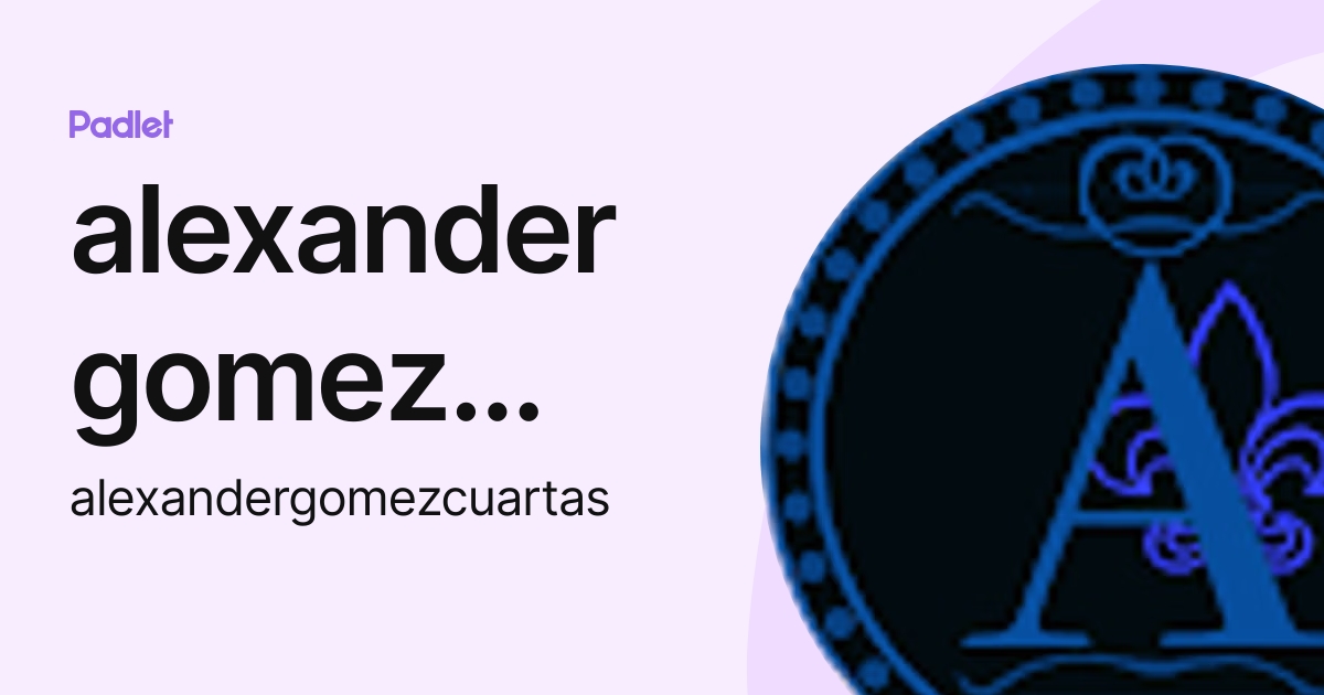 alexander gomez cuartas (alexandergomezcuartas) profile | Padlet