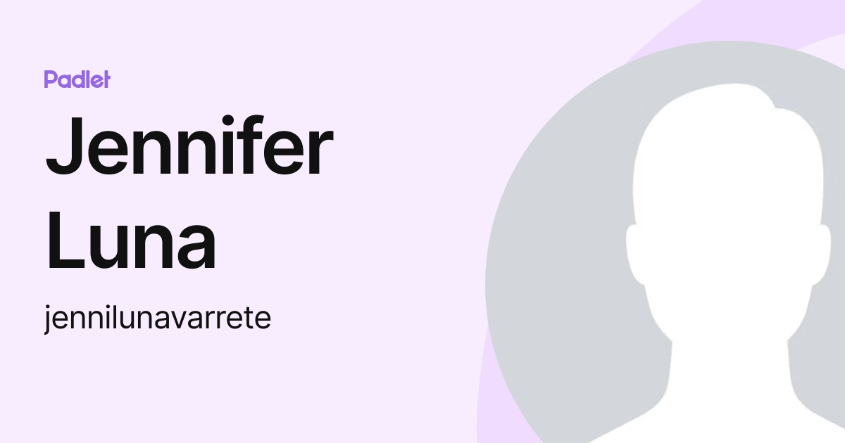 Jennifer Luna (jennilunavarrete) profile | Padlet