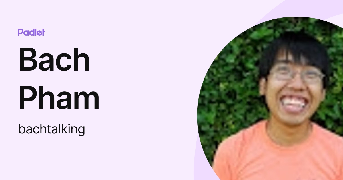 Bach Pham (bachtalking) profile | Padlet