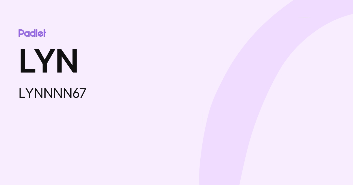 LYN (LYNNNN67) profile | Padlet