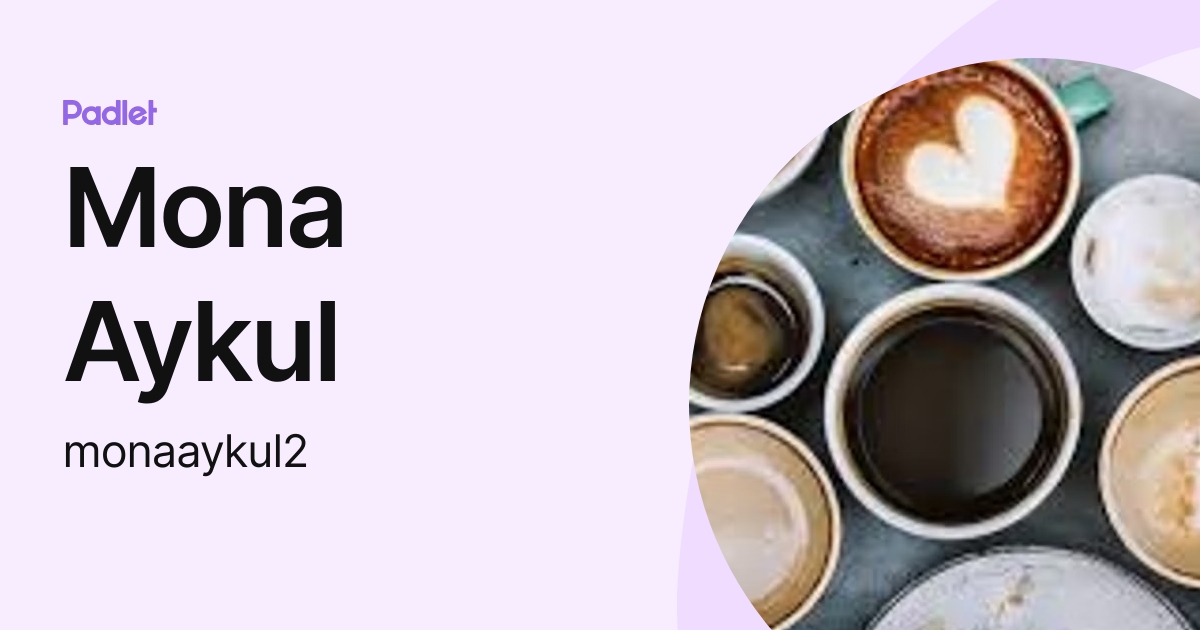 Mona Aykul (monaaykul2) profile | Padlet