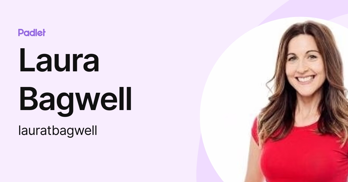 Laura Bagwell (lauratbagwell) profile | Padlet