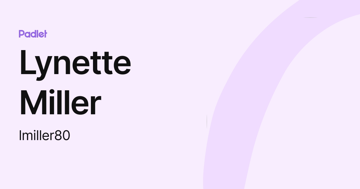 Lynette Miller (lmiller80) profile | Padlet