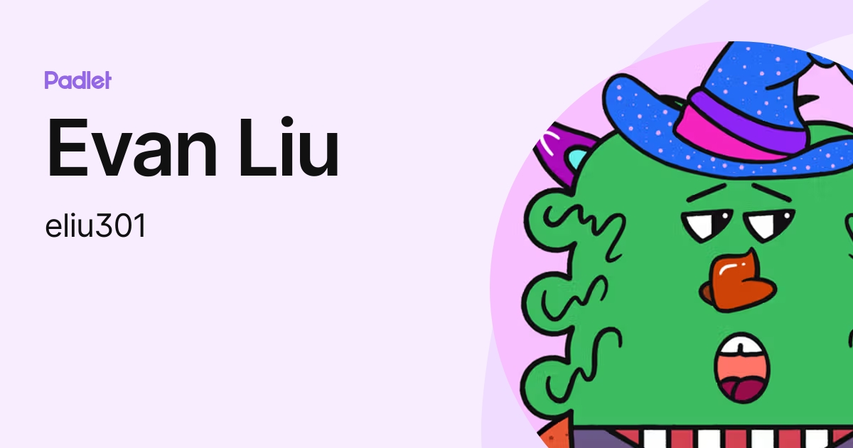 Evan Liu (eliu301) profile | Padlet