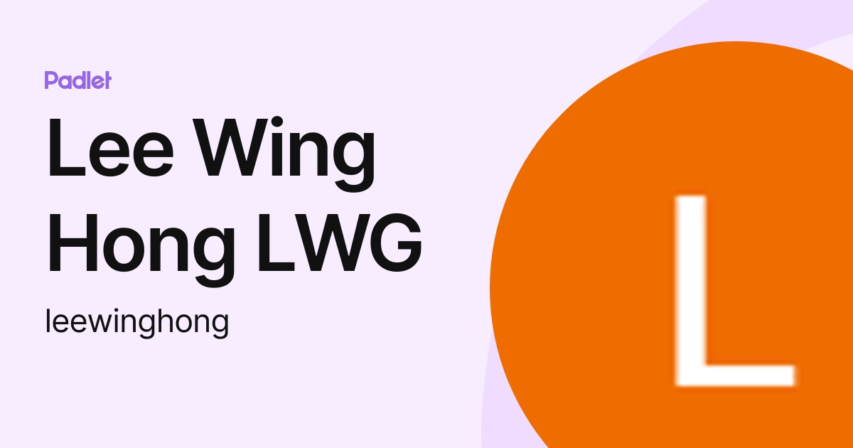 Lee Wing Hong LWG (leewinghong) profile | Padlet