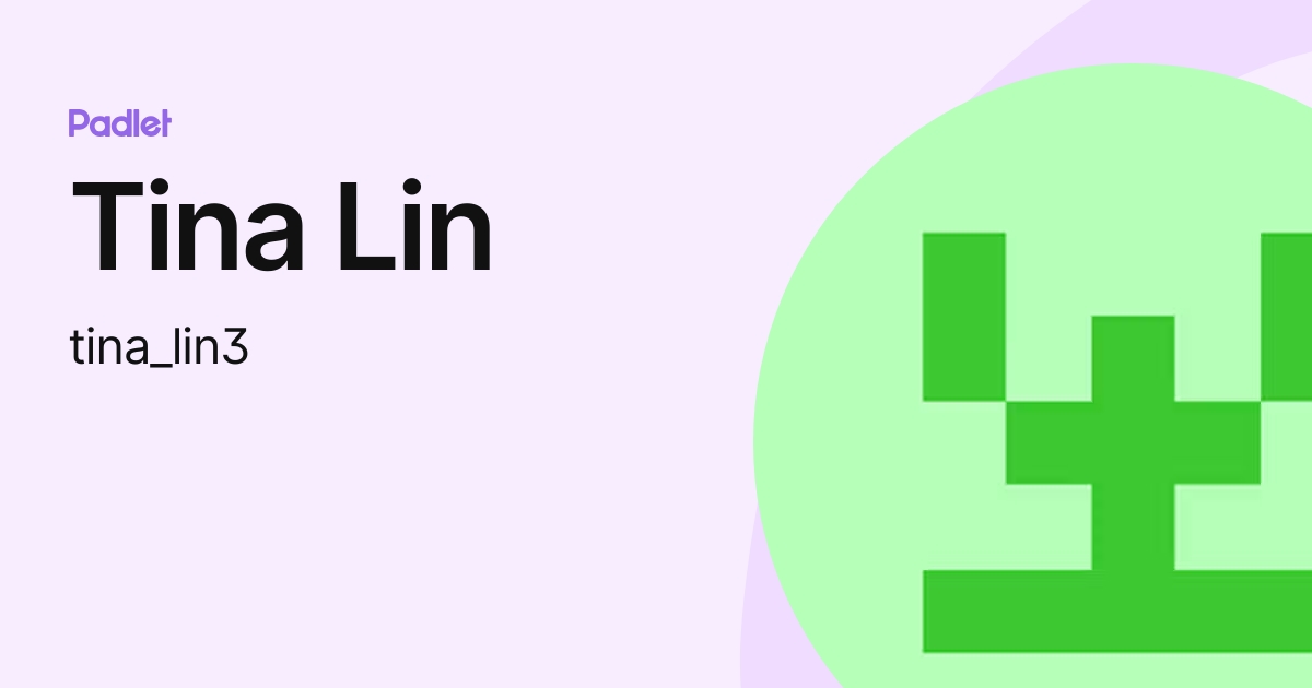 Tina Lin (tina_lin3) profile | Padlet