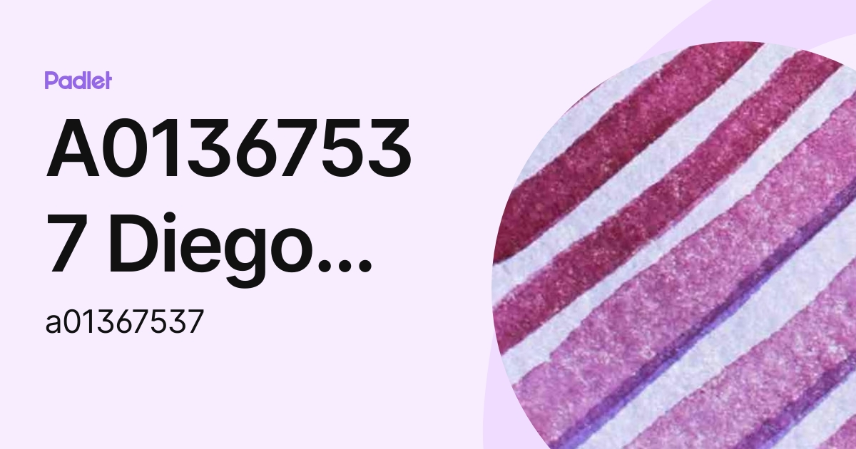 A01367537 Diego Alberto De Hoyos Albarrán (a01367537) profile | Padlet