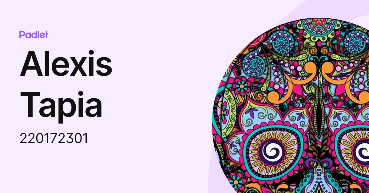 Alexis Tapia (220172301) profile | Padlet