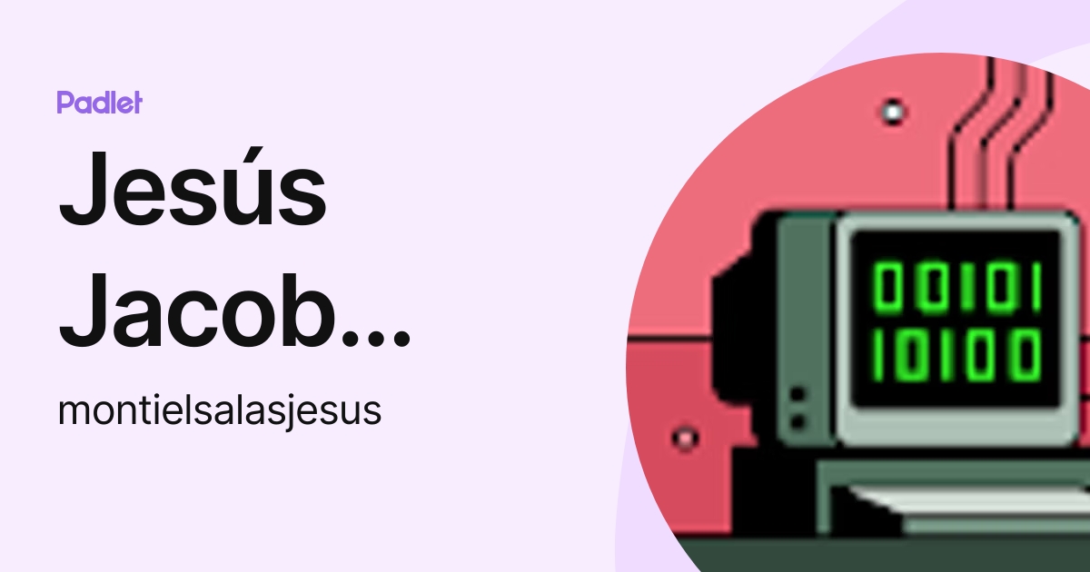Jesús Jacob Montiel Salas (montielsalasjesus) profile | Padlet