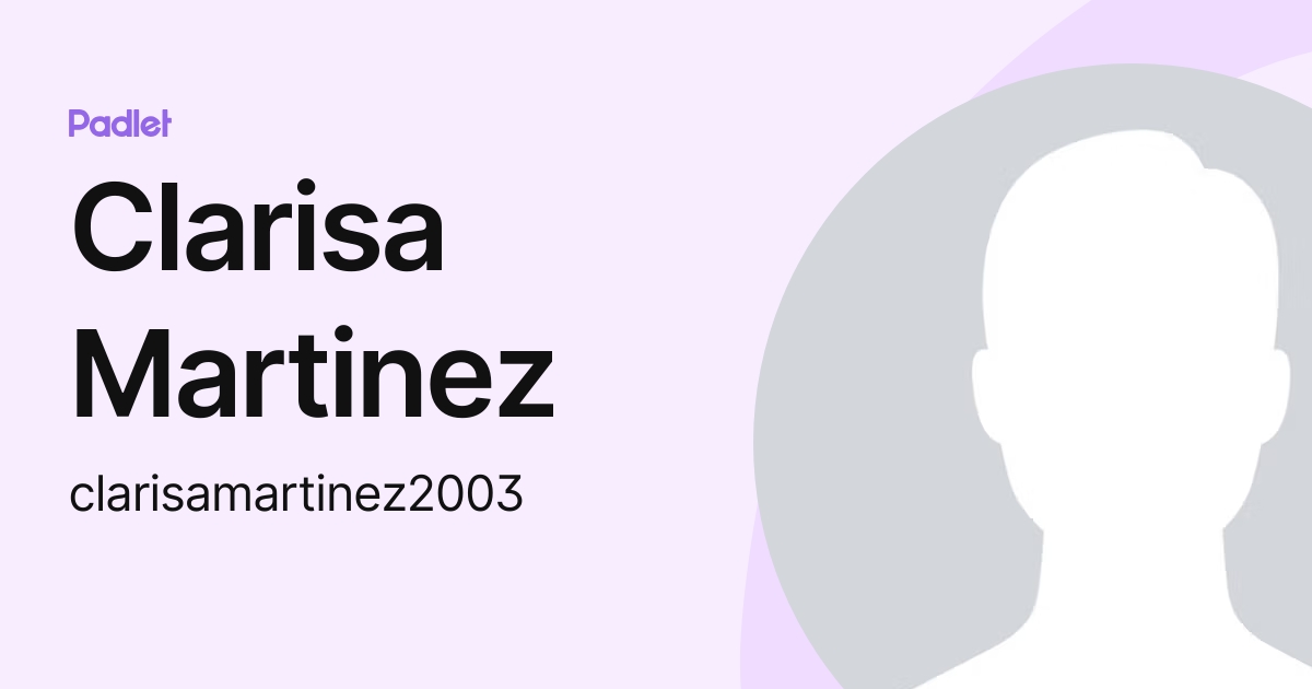 Clarisa Martinez (clarisamartinez2003) profile | Padlet