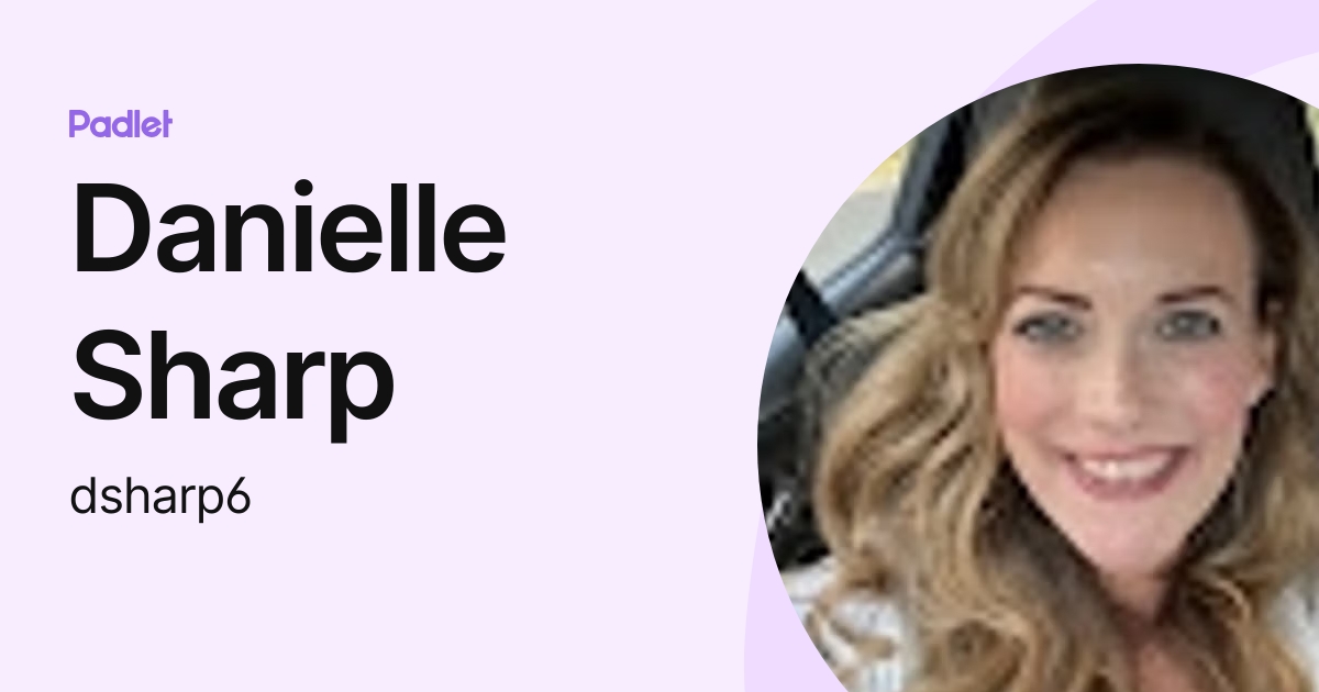 Danielle Sharp (dsharp6) profile | Padlet