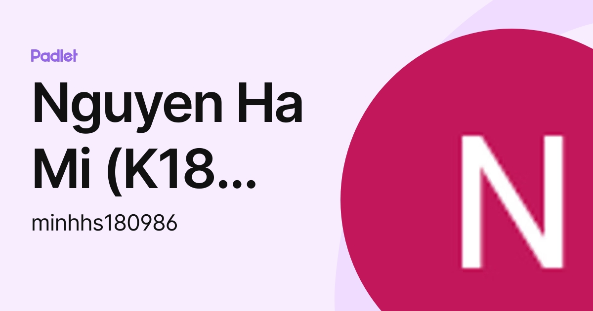 Nguyen Ha Mi (K18 HL) (minhhs180986) profile | Padlet