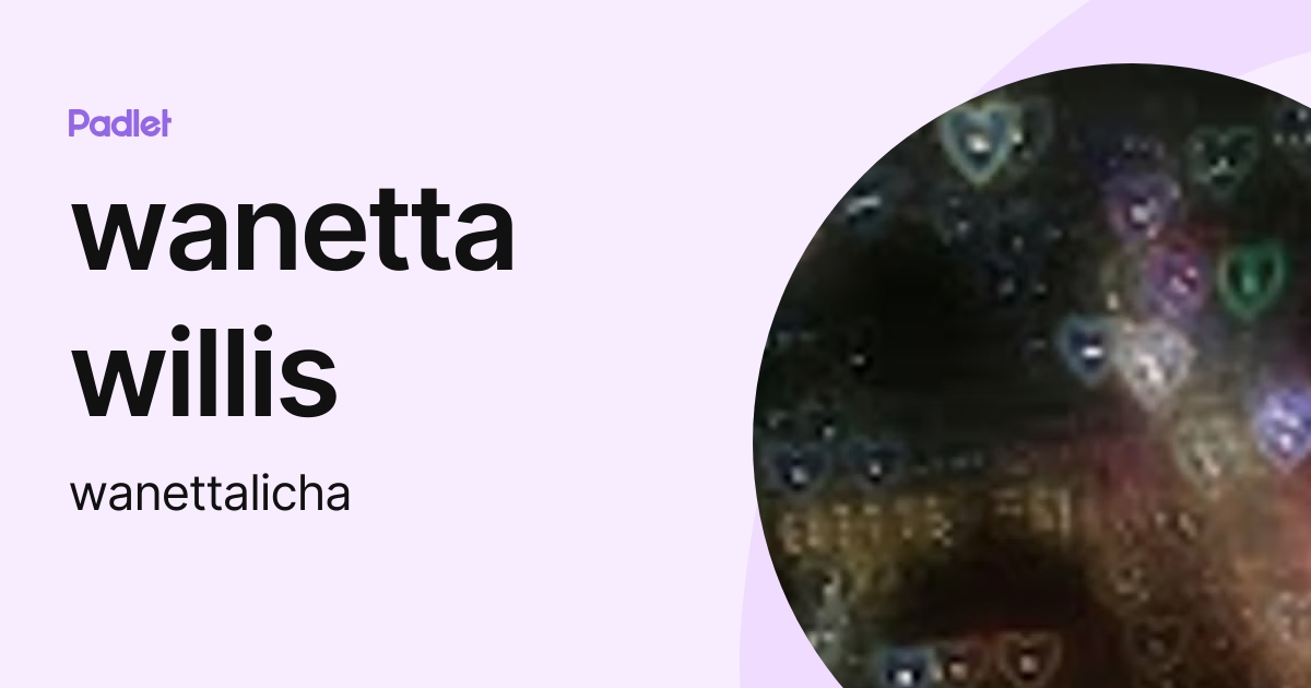 wanetta willis (wanettalicha) profile | Padlet