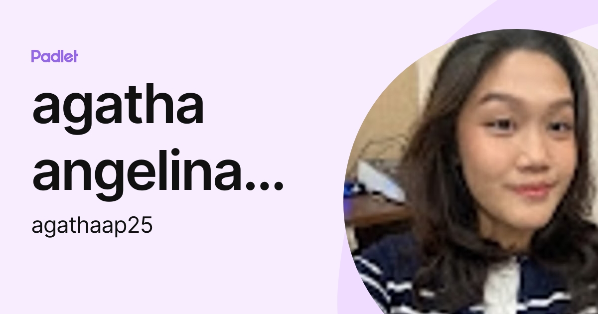 agatha angelina permana (agathaap25) profile | Padlet
