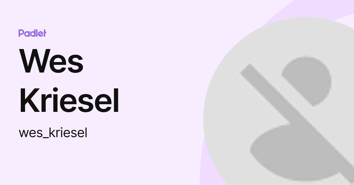 Wes Kriesel (wes_kriesel) profile | Padlet