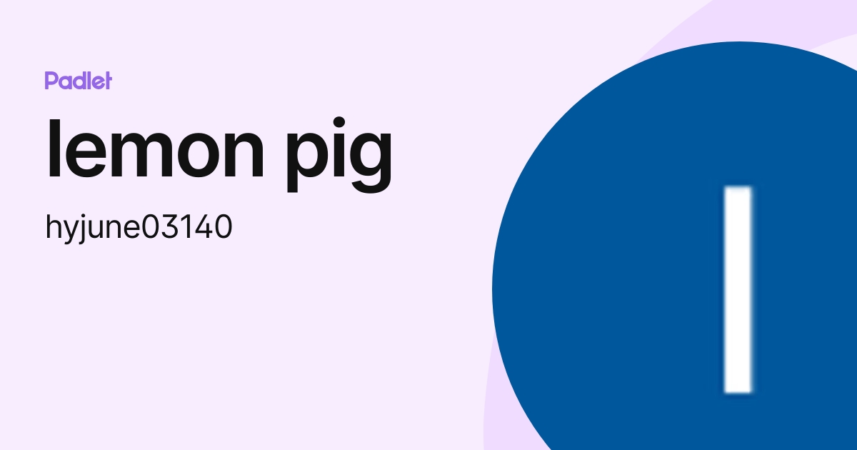 lemon pig (hyjune03140) profile | Padlet