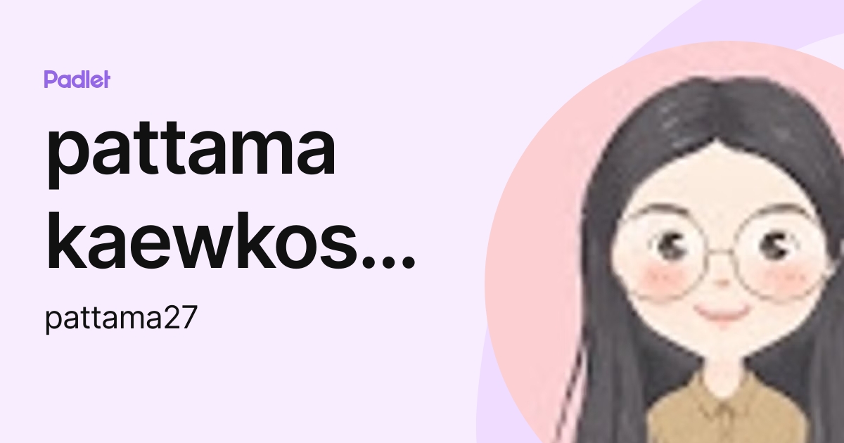 pattama rattanajamnong (pattama27) profile | Padlet